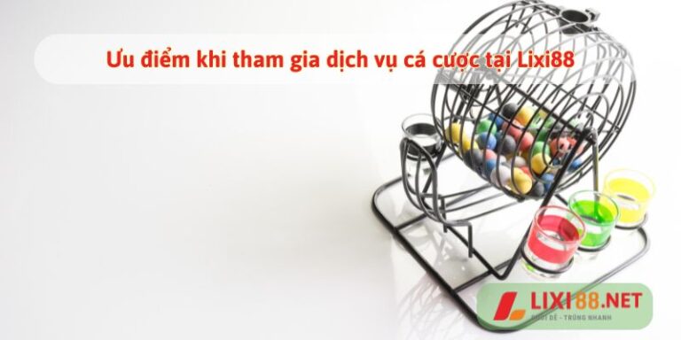 LIXI88 – Cổng cá cược trực tuyến uy tín tại Việt Nam